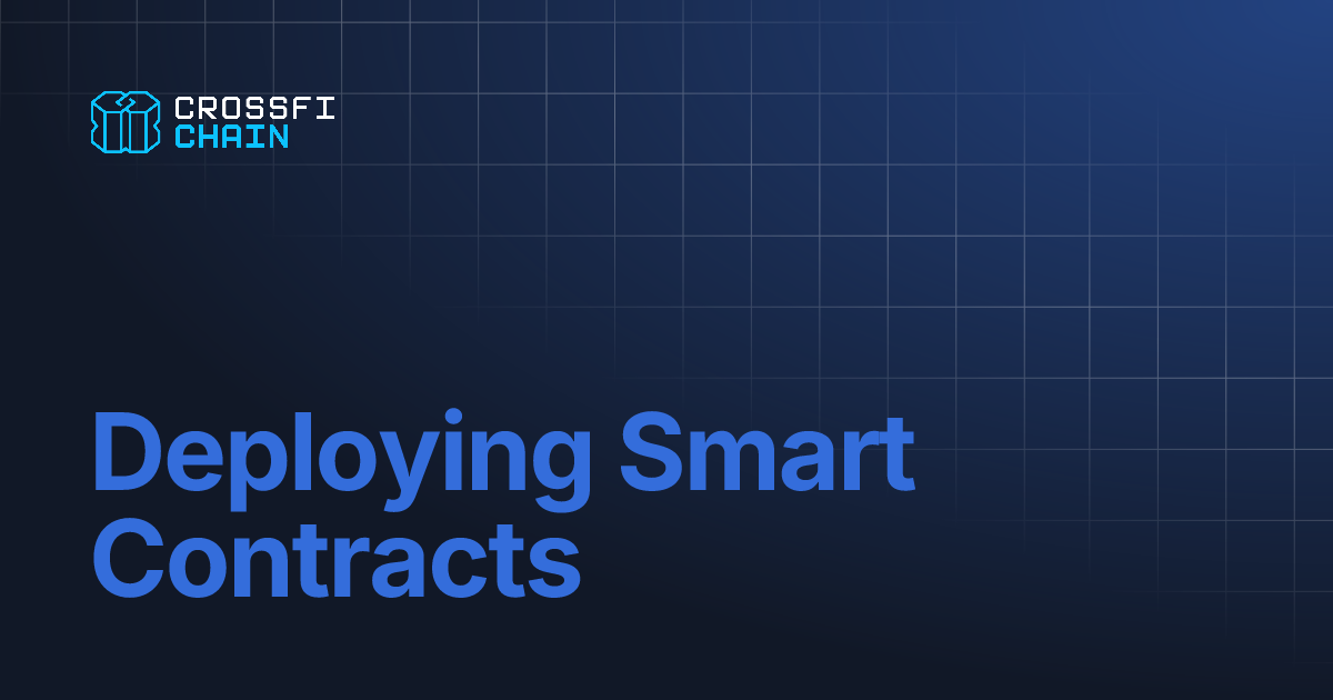 Deploying Smart Contracts | CrossFi Chain Deploying Smart Contracts | CrossFi Chain